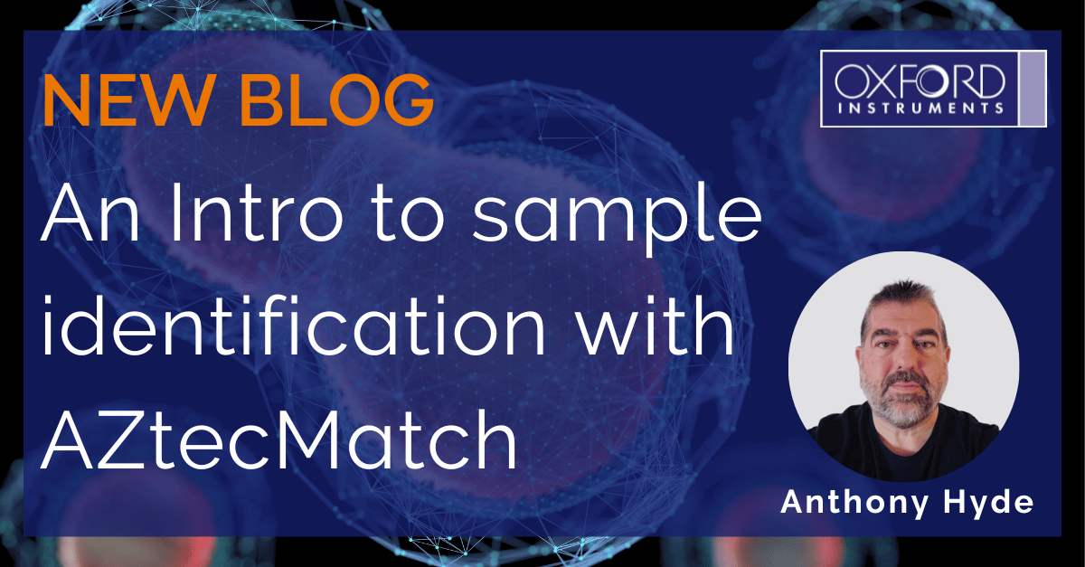 An Introduction to Sample Identification with AZtecMatch - Oxford ...