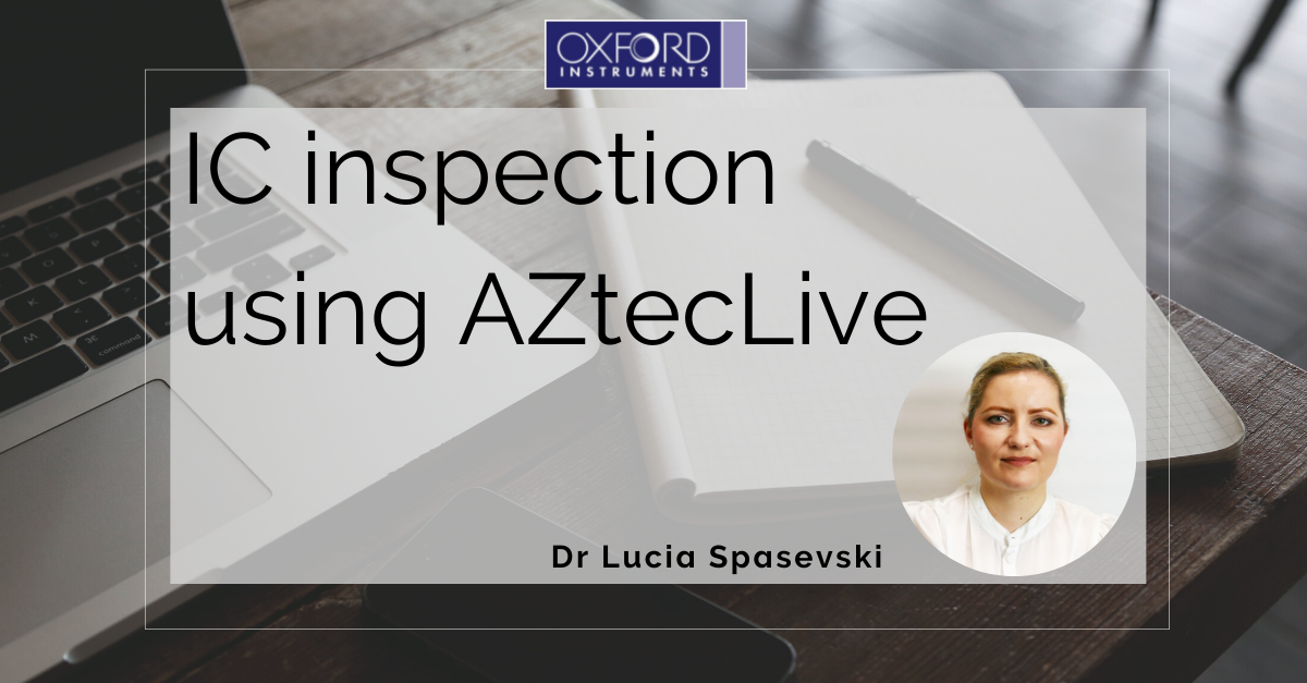 IC inspection using AZtecLive - Oxford Instruments