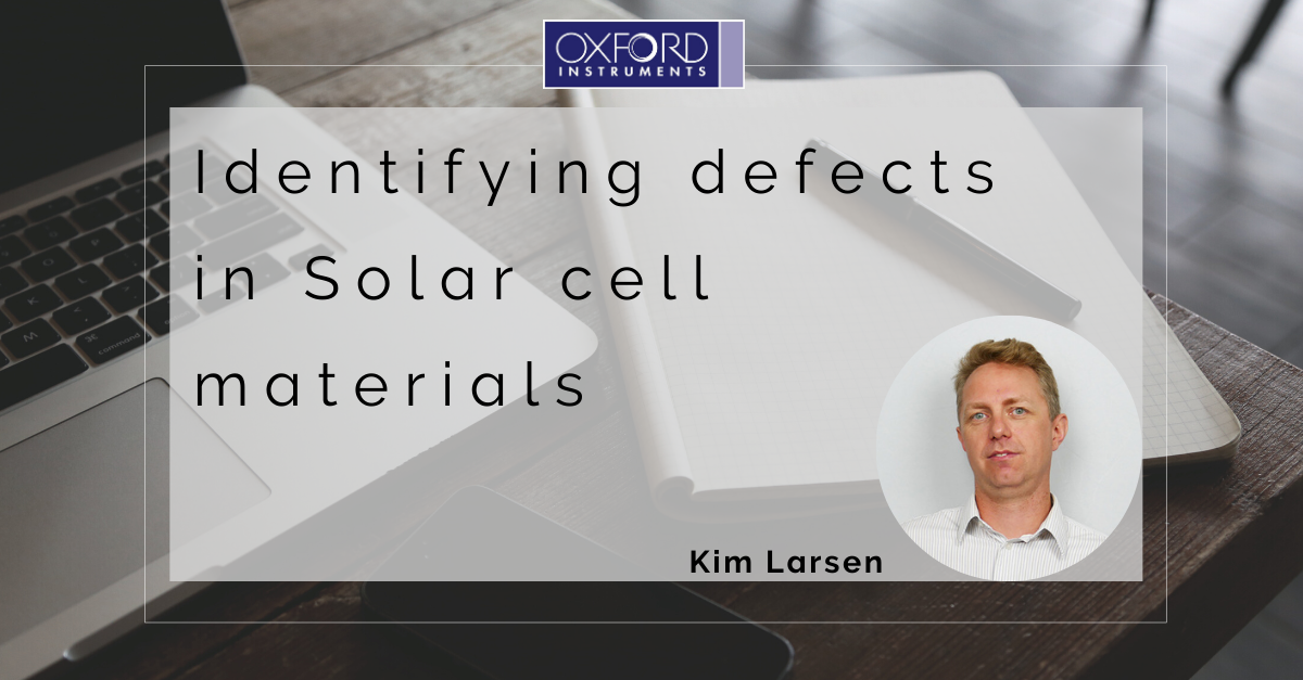 Identifying defects in Solar cell materials - Oxford Instruments