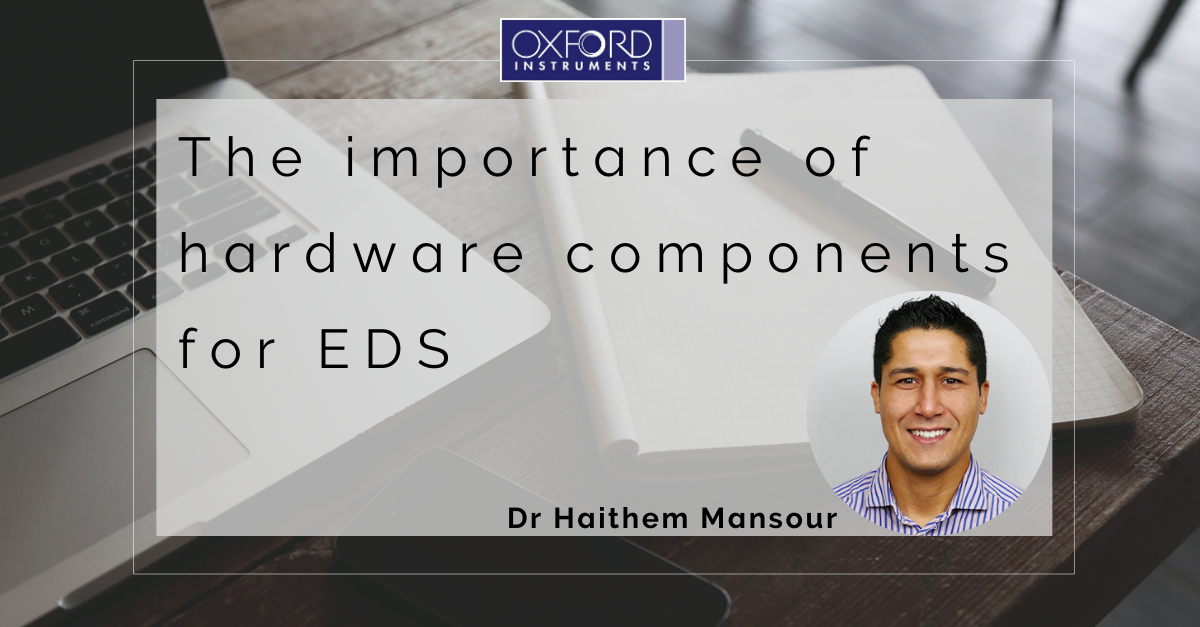 The importance of hardware components for EDS - Oxford Instruments