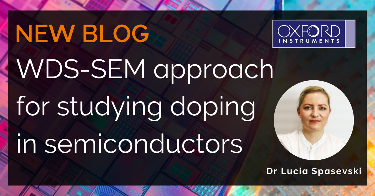 WDS-SEM approach for studying doping in semiconductors - Oxford Instruments