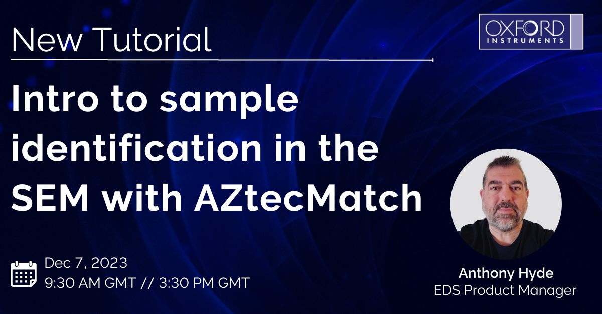 Introduction to sample identification in the SEM with AZtecMatch ...