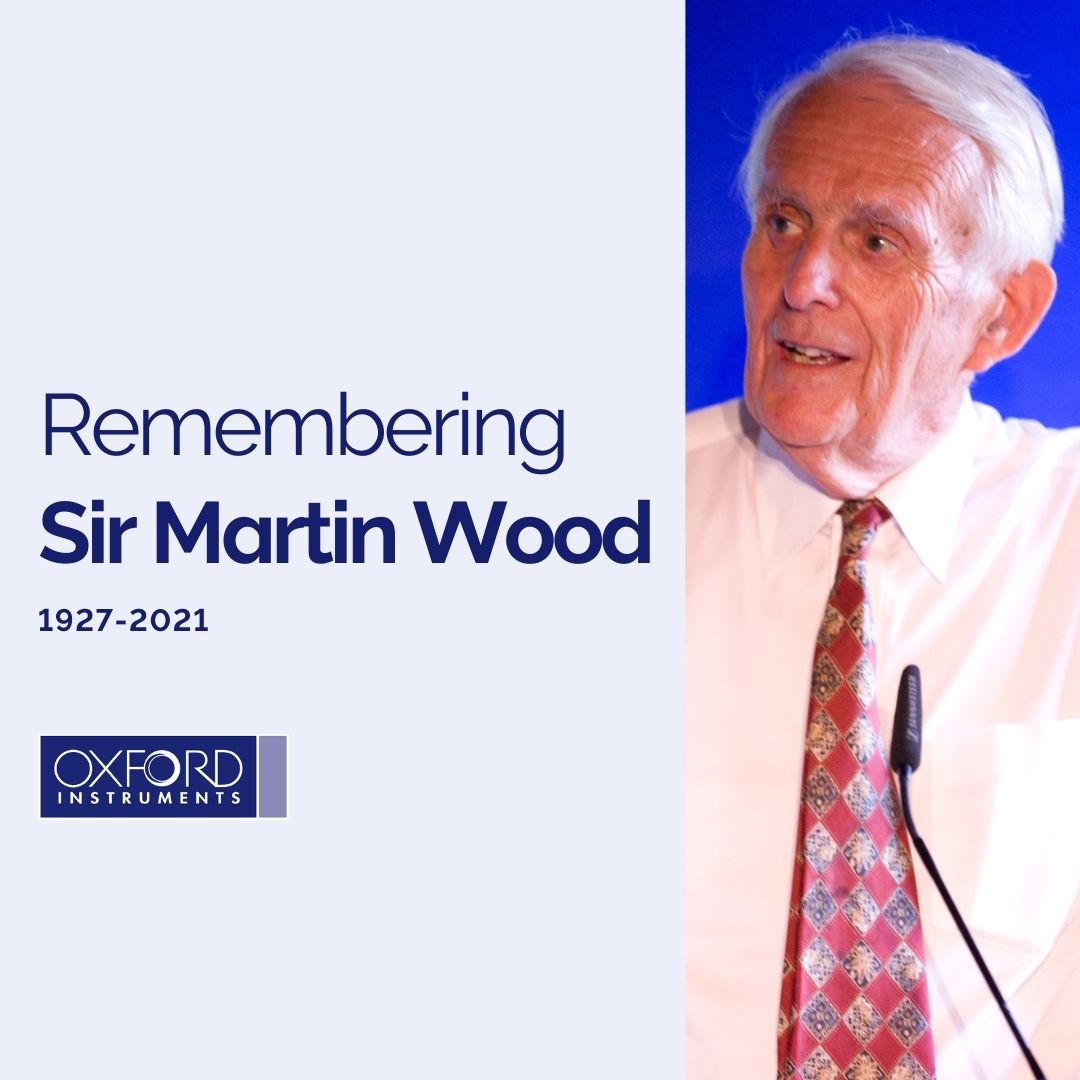 Remembering Sir Martin Wood - Oxford Instruments