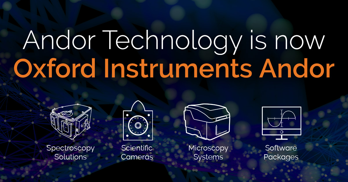 Andor Technology Ltd Rebrands As Oxford Instruments Andor Oxford Instruments 