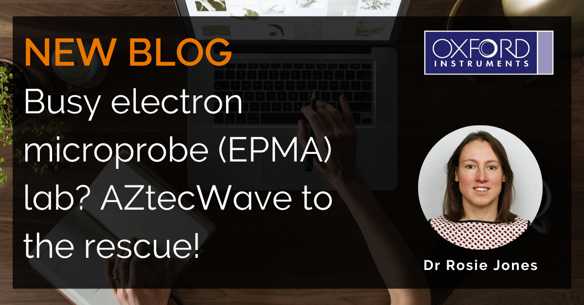 Busy electron microprobe (EPMA) lab? AZtecWave to the rescue! - Oxford ...