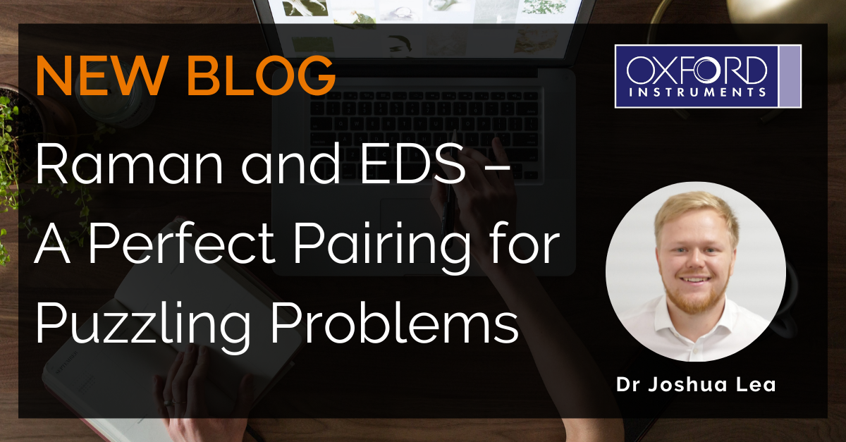 Raman and EDS – A Perfect Pairing for Puzzling Problems - Oxford ...
