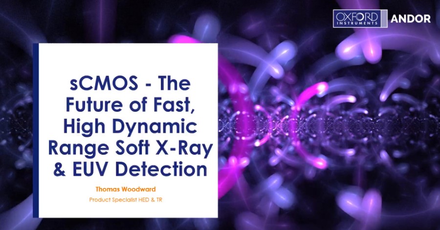 sCMOS Cameras - Fast High DNR Soft X-Ray & EUV Detection- Oxford ...