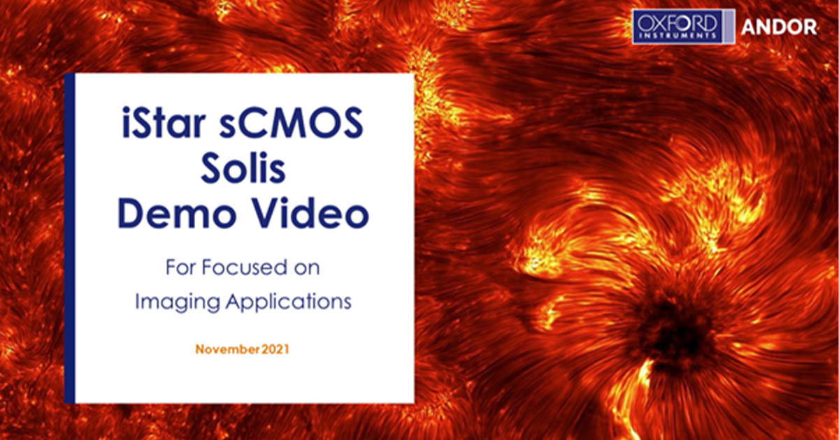 Tutorial: iStar sCMOS Imaging Demo Video: How To Use Solis- Oxford Instruments