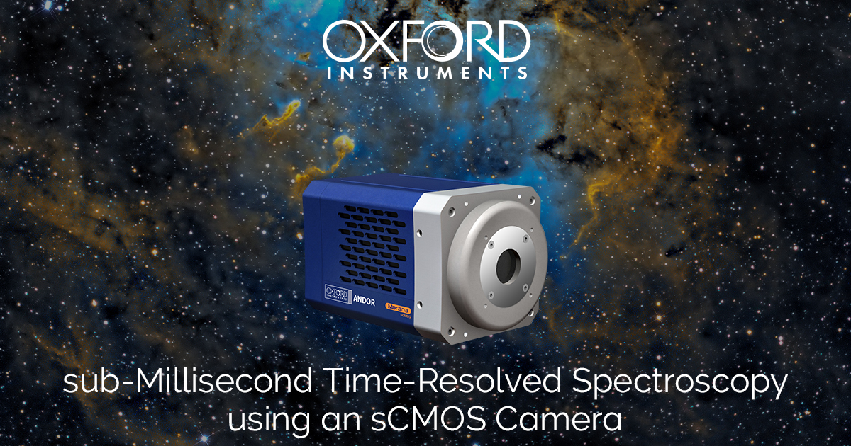 Fast Spectroscopy with sCMOS Cameras- Oxford Instruments