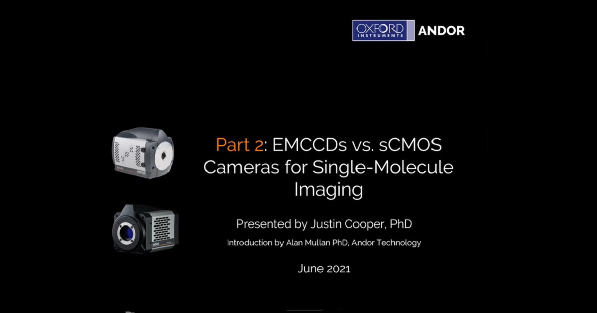 Comparing EMCCD and sCMOS Detectors for Single Molecule Studies- Oxford ...